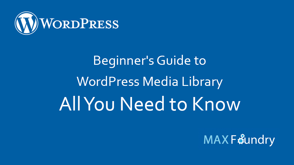 Beginner's Guide To WordPress Media Library: All You Need To Know | WordPress Gallery Plugin